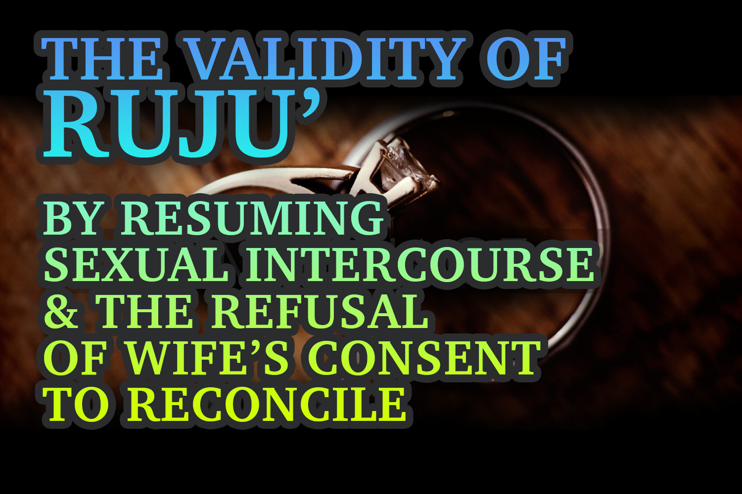 THE VALIDITY OF RUJU’ BY RESUMING SEXUAL INTERCOURSE & THE REFUSAL OF ...
